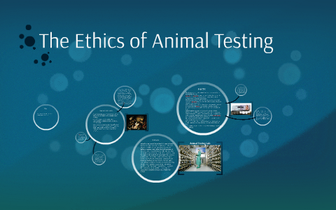 The Ethics of Animal Testing by Ayan Sharif on Prezi