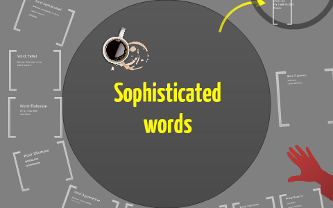 My Sophisticated word list by Bruno Montiel on Prezi
