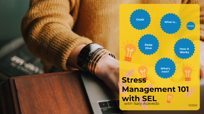 Stress Management 101 with SEL by Isaly Acevedo on Prezi