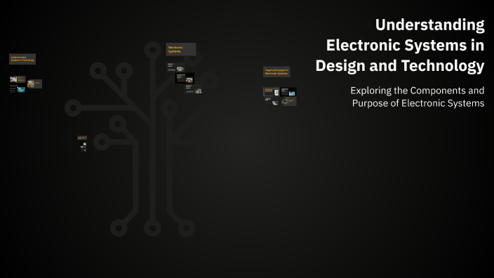 Understanding Electronic Systems in Design and Technology by on Prezi