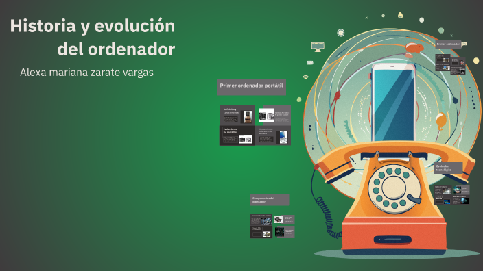 Historia y evolución del ordenador by alexa mariana zarate vargas on Prezi