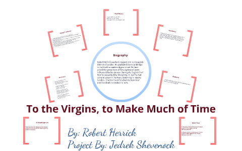 To the Virgins, to Make Much of TIme by Jedrek Shevenock on Prezi