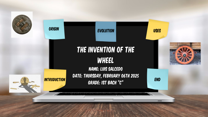 The invention of The WHEEL Name: Luis Salcedo Date: Thursday, February ...