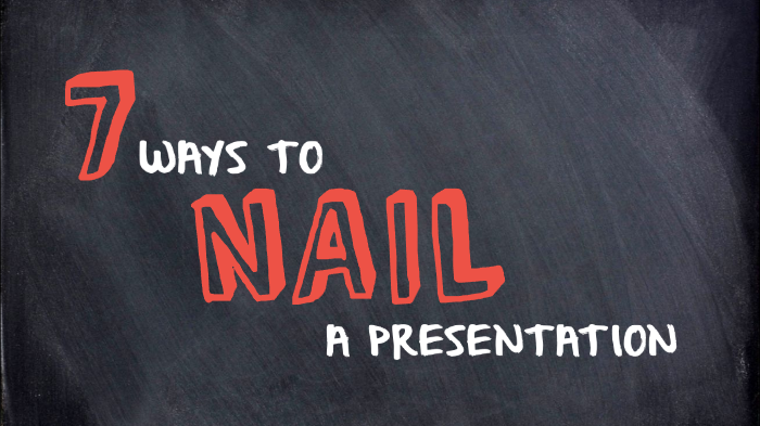 NAIL YOUR PRESENTATION by Kylee Pittman on Prezi