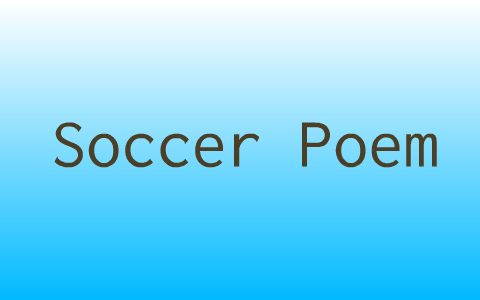 SOCCER POEM by RAUL Hernandez on Prezi