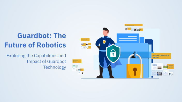 Guardbot: The Future of Robotics by MA'RYAH PORTIS on Prezi