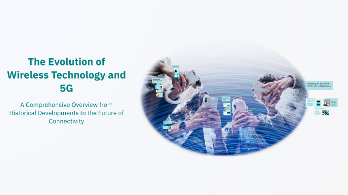 The Evolution of Wireless Technology and 5G by Kwabena Agyei on Prezi