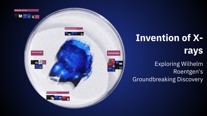 Invention of X-rays by Lydia Dix on Prezi