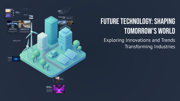 Future Technology: Shaping Tomorrow's World by Aziza Otamurodova on Prezi