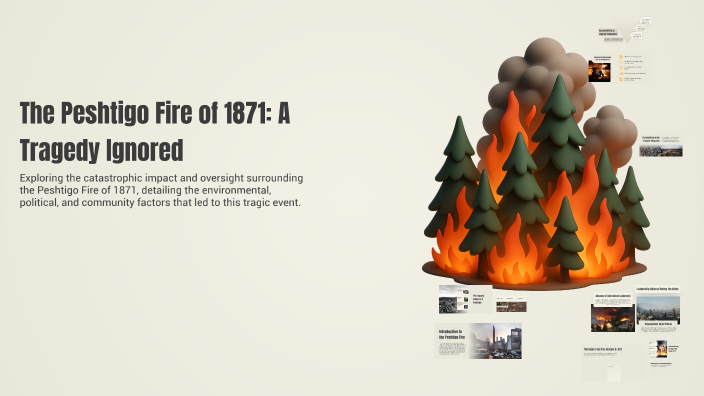 The Peshtigo Fire of 1871: A Tragedy Ignored by Erika Kundinger on Prezi