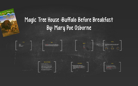 Magic Tree House :Buffalo Before Breakfast by Kayla Hard on Prezi