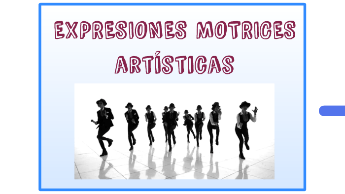 EXPRESIONES MOTRICES ARTISTICAS by RAUL Alejandro on Prezi