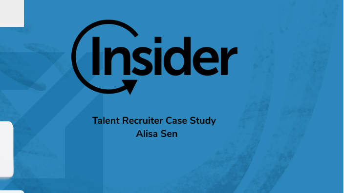 Talent Recruiter Case Study - Alisa Sen by alisa şen on Prezi