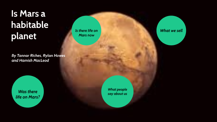 is mars a habitable planet by Tannar Riches on Prezi