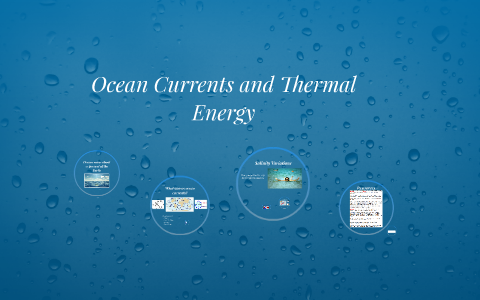 Ocean Currents and Thermal Energy by Ellen Falck on Prezi