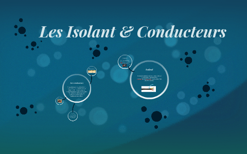 Les Isolant&Conducteurs by Joshua Fares on Prezi