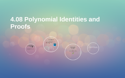 4.08 Polynomial Identities and Proofs by Brooklyn Ransome on Prezi