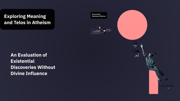 Exploring Meaning and Telos in Atheism by Lilis Mitchell on Prezi