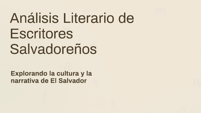 Análisis Literario de Escritores Salvadoreños by Emerson Alemán on Prezi