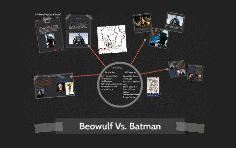 Beowulf Vs. Batman by Cagni Orear on Prezi