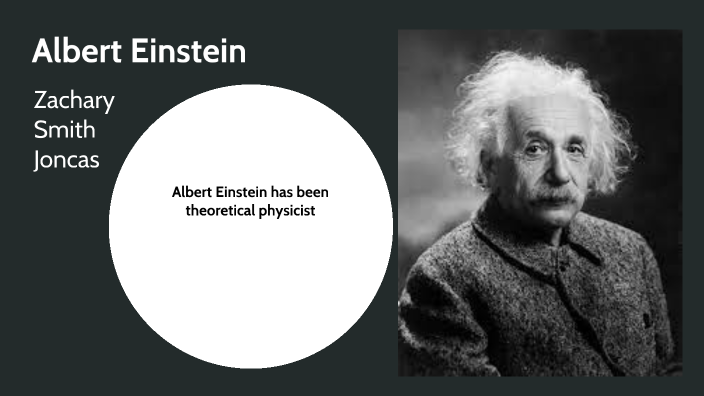 Albert Einstein by Zachary Smith Joncas on Prezi
