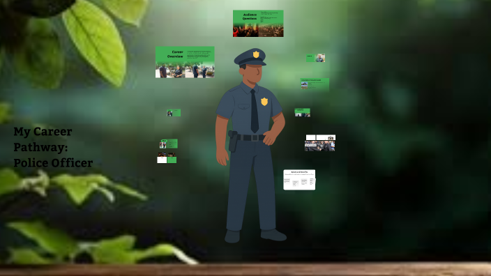 My Career Pathway: Becoming a Police Officer by matthew brown on Prezi