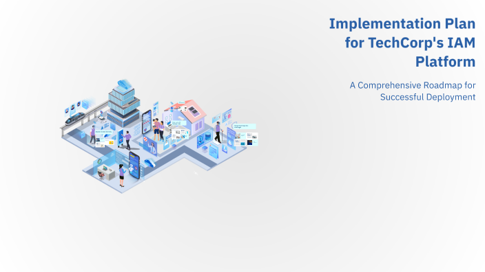 Implementation Plan for TechCorp's IAM Platform by Aditya on Prezi
