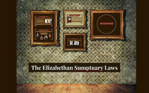 The Elizabethan Sumptuary Laws by alyssa campbell on Prezi