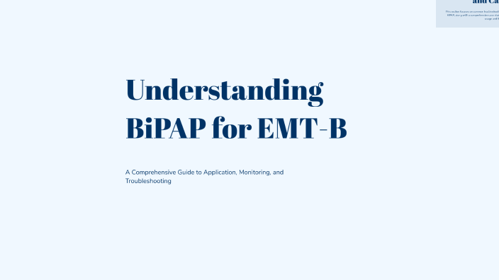 BiPAP for EMT-B: Enhancing Patient Care by Eric Krigbaum on Prezi