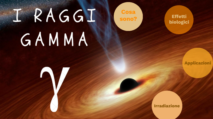 Raggi gamma by Marta Berardi on Prezi