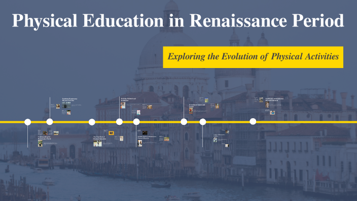 Physical Education in Renaissance Period by Schuster Rein sequijor on Prezi