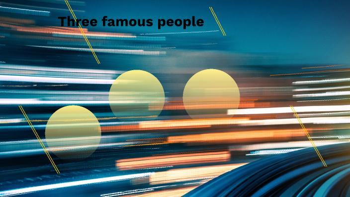 Three famous people by Мария Кулакова on Prezi