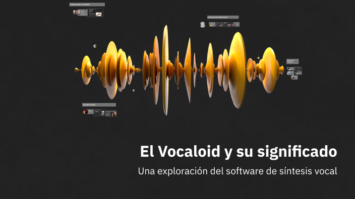El Vocaloid y su significado by Lalo Martínez on Prezi
