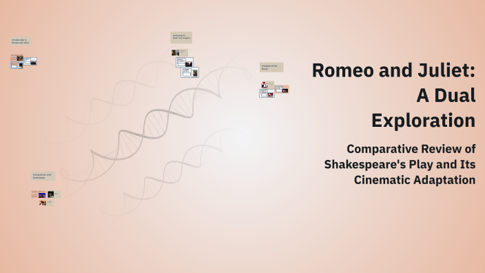 Romeo and Juliet: A Dual Exploration by silvia marlene jara on Prezi