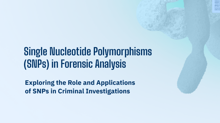 Single Nucleotide Polymorphisms (SNPs) in Forensic Analysis by tala s ...