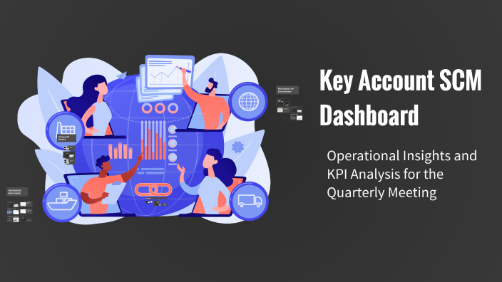 Key Account SCM Dashboard by Violeta Vasic on Prezi