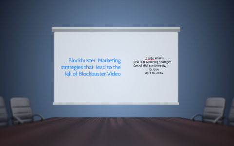 Blockbuster: Marketing strategies that lead to the fall of by latesha ...