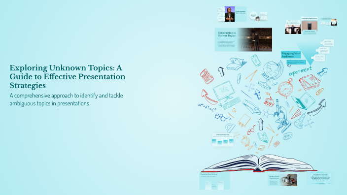 Exploring Unknown Topics: A Guide to Effective Presentation Strategies ...