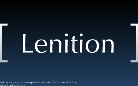 Lenition by Corey Scheideman on Prezi