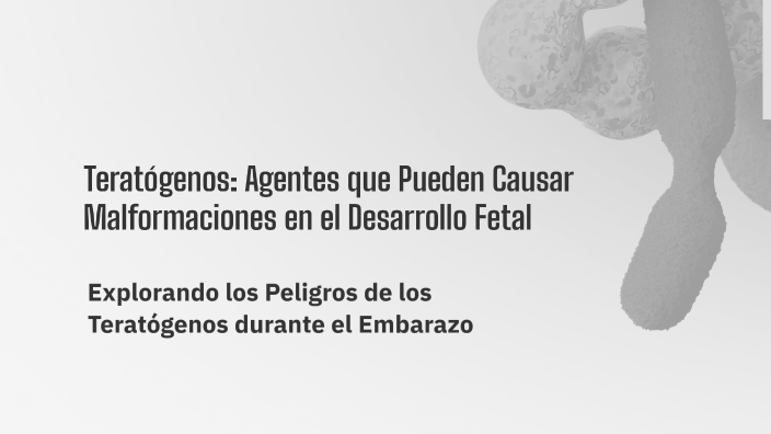 Teratógenos: Agentes que Pueden Causar Malformaciones en el Desarrollo ... Teratógenos: Agentes que Pueden Causar Malformaciones en el Desarrollo ...