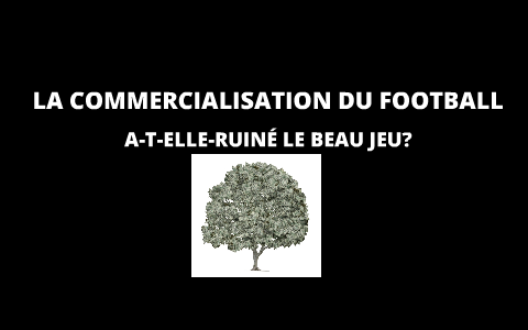 La Commercialisation du Football by Michael Slevin on Prezi