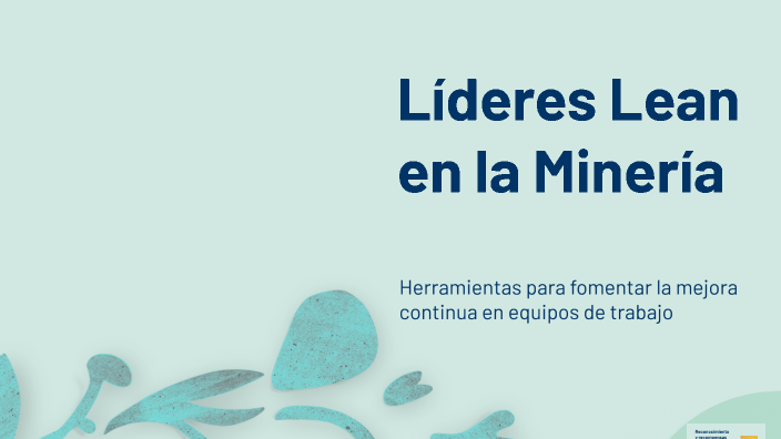 Líderes Lean en la Minería by Loraine Diaz on Prezi