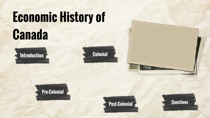Canada Economic History by Wilstan Onditi on Prezi