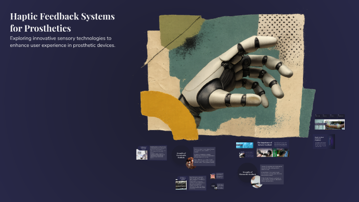 Haptic Feedback Systems for Prosthetics by Kieran Peacock on Prezi