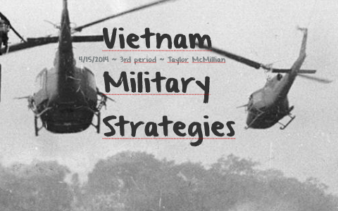 Military strategies of the Vietnam war by Taylor McMillian on Prezi