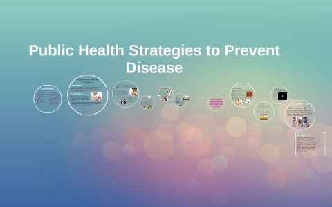 Public Health Strategies to Prevent Disease by Emily Bilon on Prezi