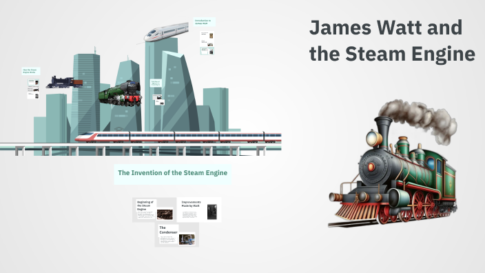 James Watt and the Steam Engine by Ben Tatton on Prezi