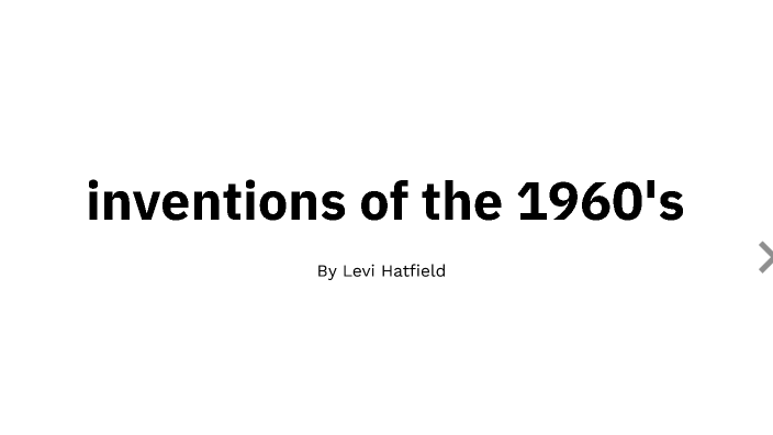 inventions of the 1960s by Levi Hatfield on Prezi