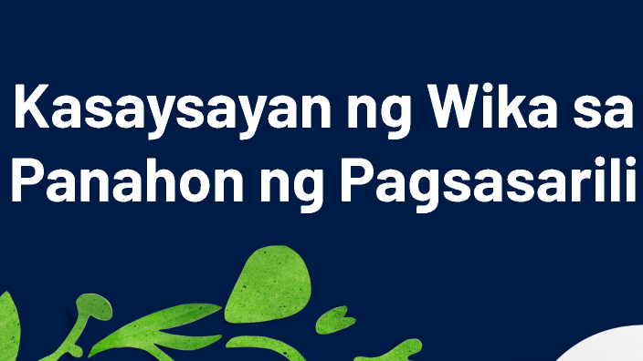 Wika sa panahon ng Pagsasarili at Kasalukuyan by LHYMUEL DUPISEN on Prezi