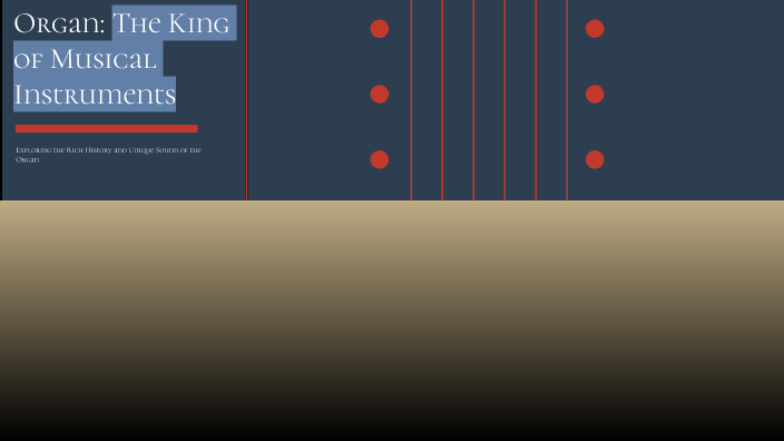 Organ: The King of Musical Instruments by Katka Sališová on Prezi